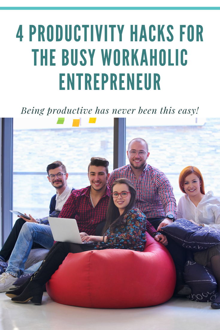 4 Productivity Hacks for the Busy Workaholic Entrepreneur - Pitassi Times